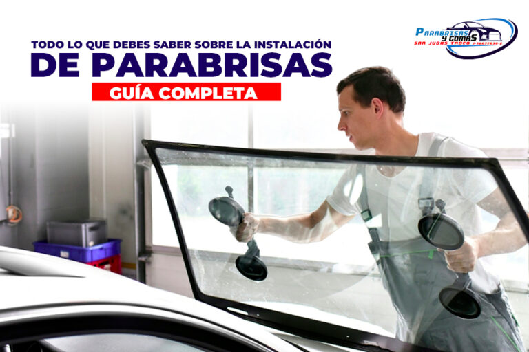 Instalación de parabrisas profesional: Guía paso a paso y cuidados